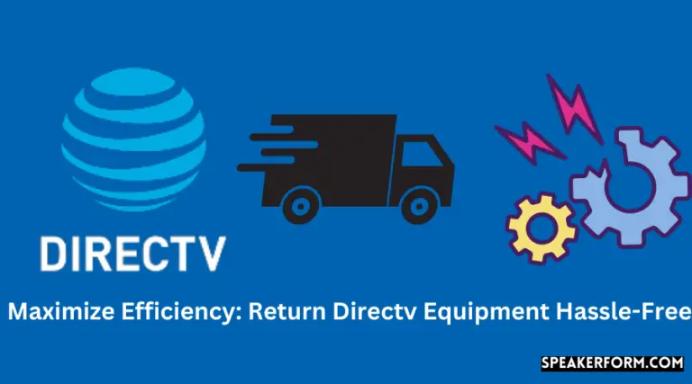 Maximize Efficiency: Return Directv Equipment Hassle-Free (2025)