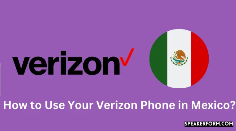 How to Use Your Verizon Phone in Mexico? (2024)