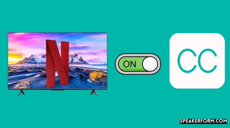 How to Turn Off Closed Captioning on Netflix Smart TV? (2024)