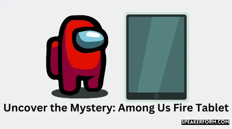 Uncover the Mystery: Among Us Fire Tablet (2024)
