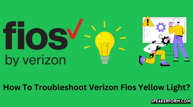 How To Troubleshoot Verizon Fios Yellow Light? (2025)