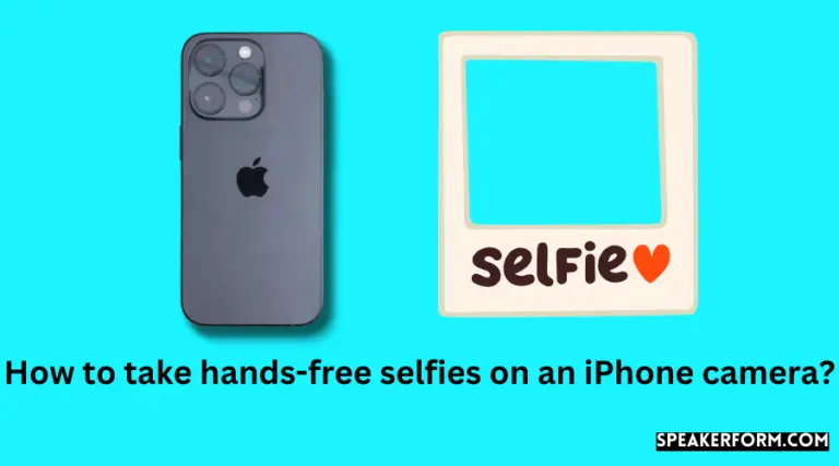 How to take hands-free selfies on an iPhone camera? (2025)