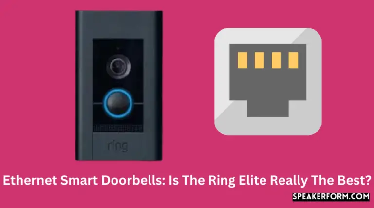 Ethernet Smart Doorbells Is The Ring Elite Really The Best