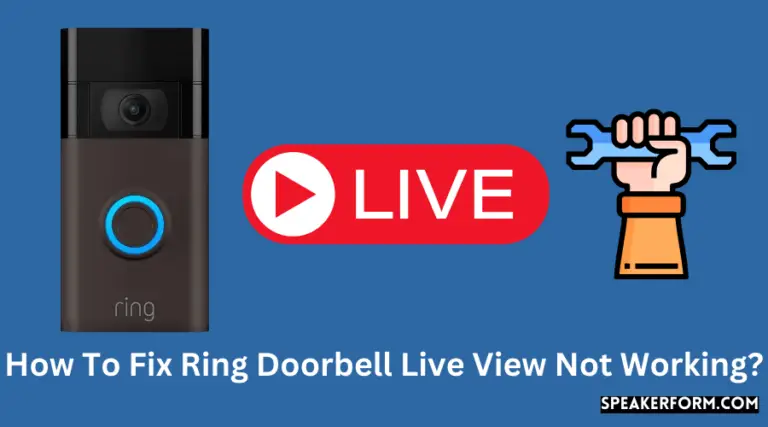 How To Fix Ring Doorbell Live View Not Working? (2024)