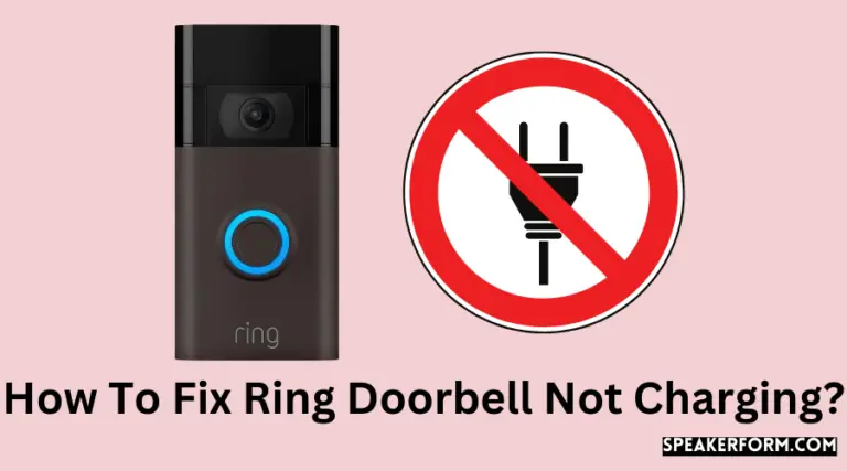 How To Fix Ring Doorbell Not Charging? (2025)